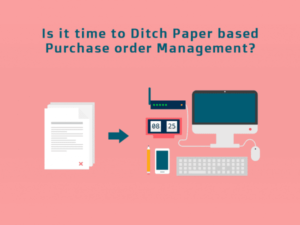 Is it Time to Ditch Paper Based Purchase Order Management? — Bellwether