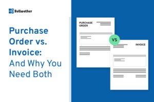 Purchase Order vs. Invoice: And Why You Need Both — Bellwether